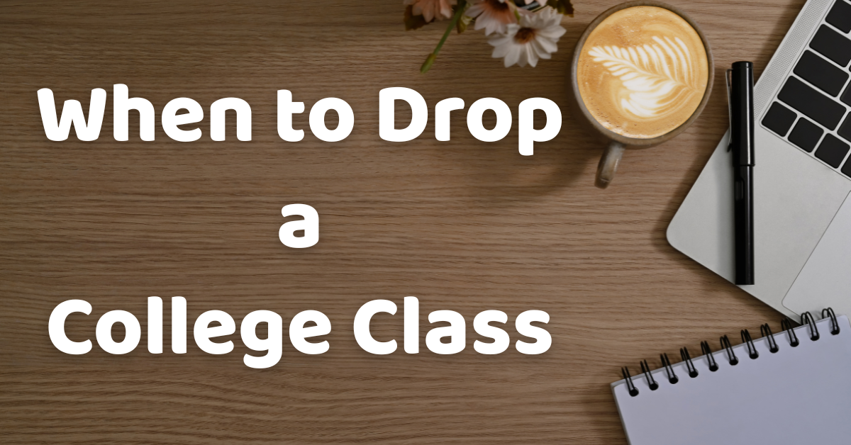 When to Drop a College Class: A Guide for College Students - Simply Rahema